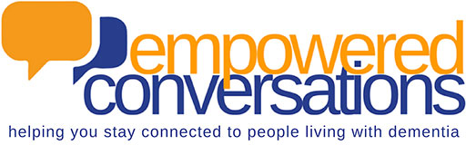 Empowered Conversations – a practical approach to staying connected to a person with dementia
